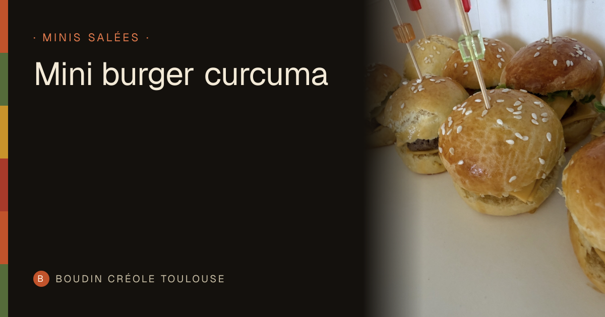Mini burger curcuma — Boudin Créole Toulouse - Ô Bouca ney